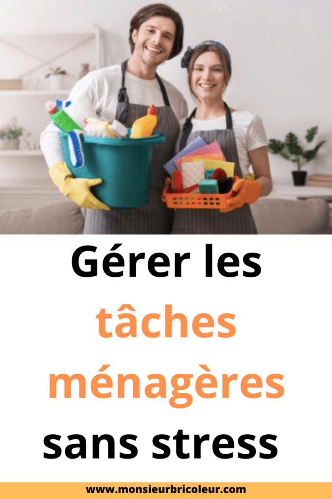 Gérer les tâches ménagères sans stress - Monsieur Bricoleur